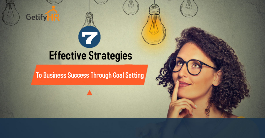 7 Effective Strategies to Business Success through Goal Setting
